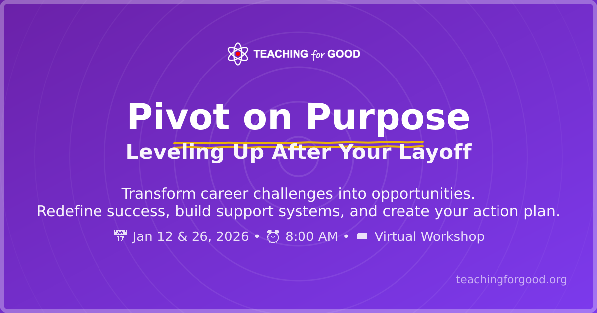 Pivot on Purpose - Leveling Up After Your Layoff - Teaching For Good